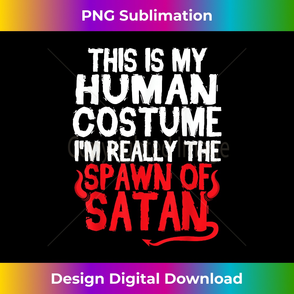 My Human Costume I'm Really The Spawn Of Sat - Deluxe PNG Su - Inspire Uplift
