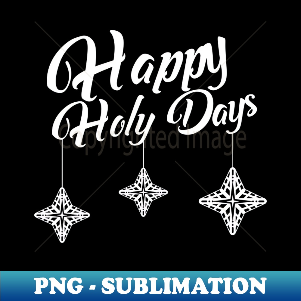 Happy Holy Days - Decorative Sublimation PNG File - Enhance | Inspire ...