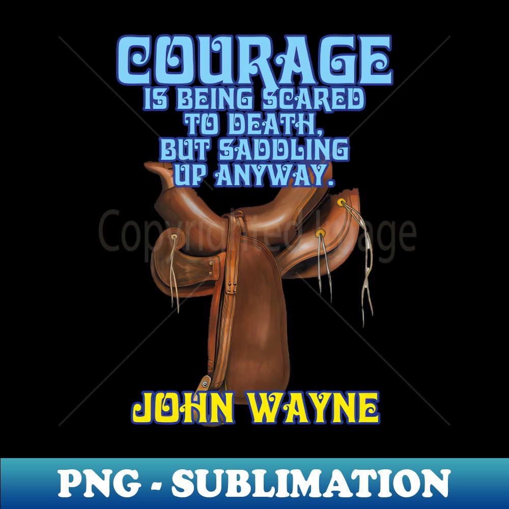 Courage is being scared to death but saddling up anyway John | Inspire ...