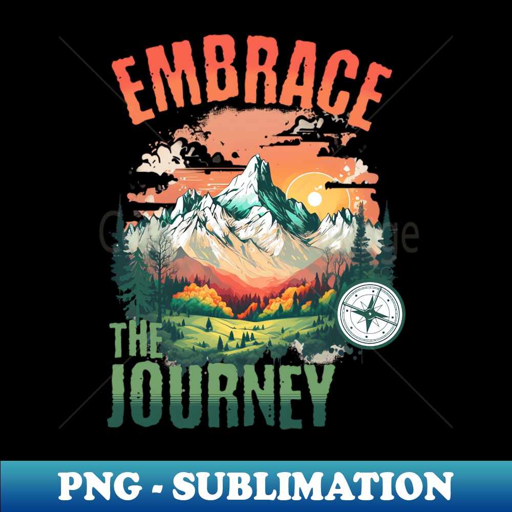 Embrace The Journey - Modern Sublimation PNG File - Enhance | Inspire ...