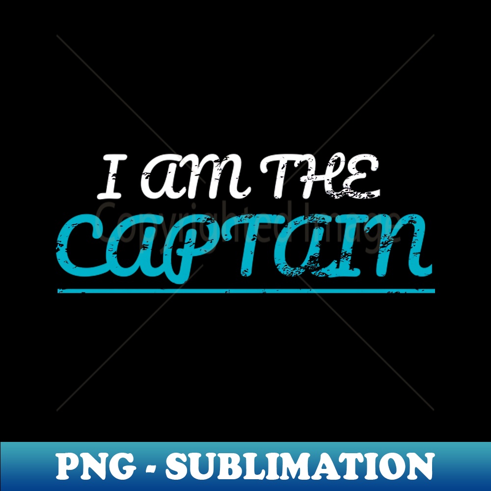 I Am The Captain - Digital Sublimation Download File - Spice | Inspire ...