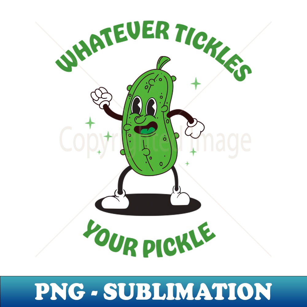Whatever tickles your pickle - PNG Sublimation Digital Downl | Inspire ...