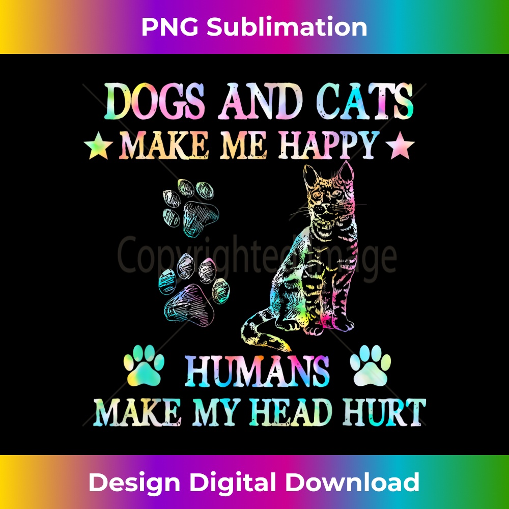 Dogs And Cats Make Me Happy Humans Make My Head Hu - Sleek S | Inspire ...
