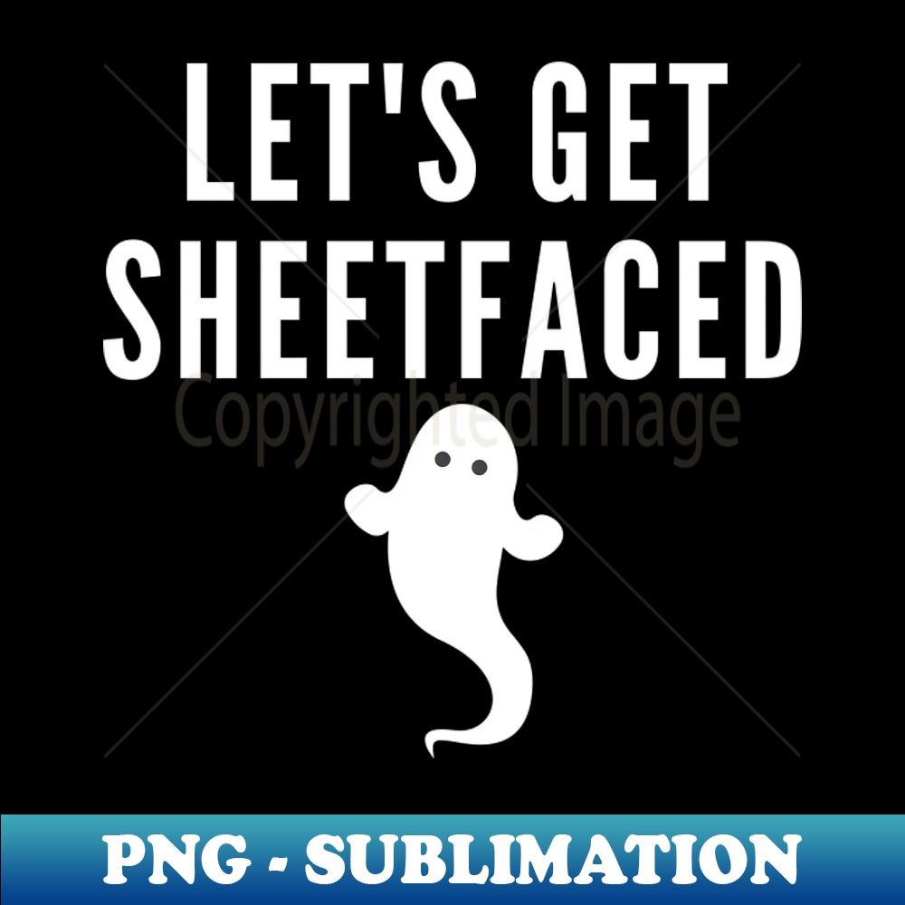 Lets Get Sheetfaced - Stylish Sublimation Digital Download - | Inspire ...