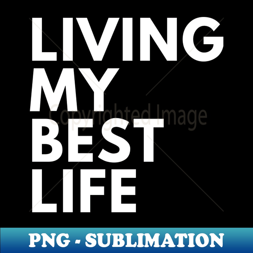 Living My Best Life A Self Love Self Confidence Quote - Digi | Inspire ...