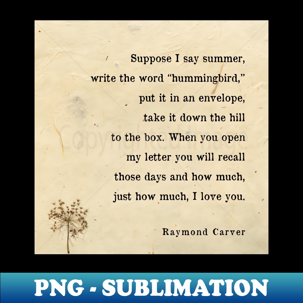 Raymond Carver - Hummingbird Love Poem - Love Poems Wallart | Inspire ...