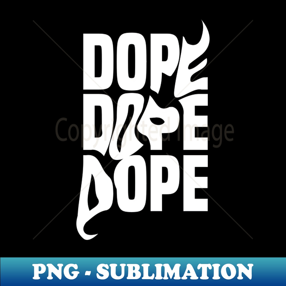 Dope typography design - Sublimation-Ready PNG File - Create - Inspire ...