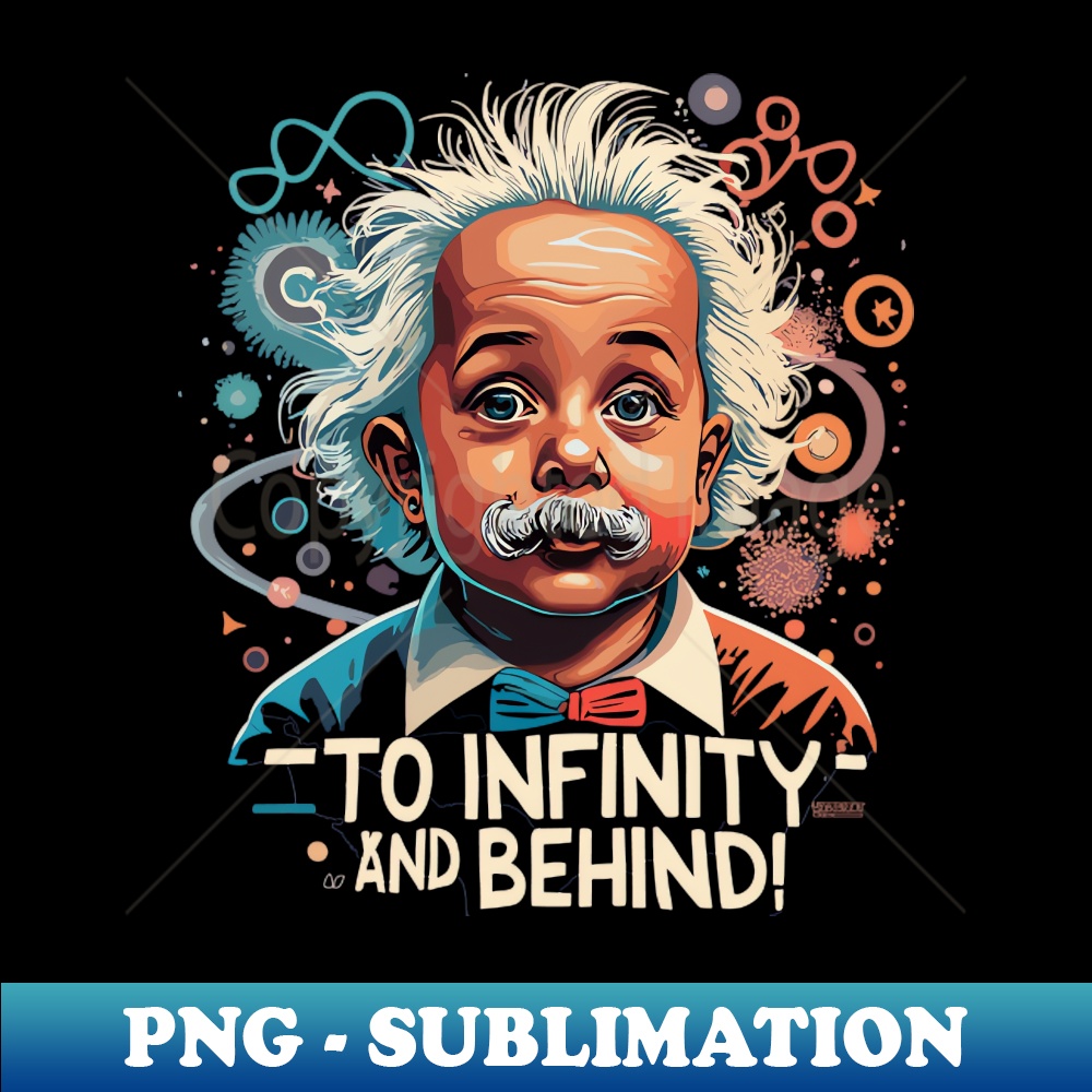 TO INFINITY AND BEHIND - High-Resolution PNG Sublimation Fil | Inspire ...