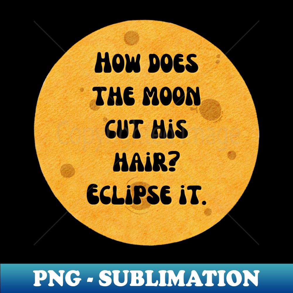 Dad Jokes How does the moon cut his hair Eclipse it - Insta | Inspire ...