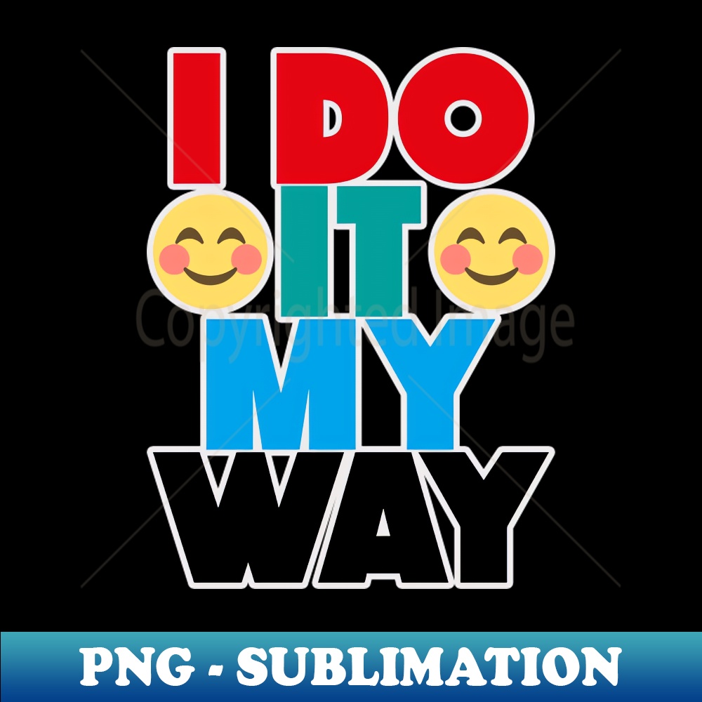 I do it my way motivational quote - Creative Sublimation PNG | Inspire ...
