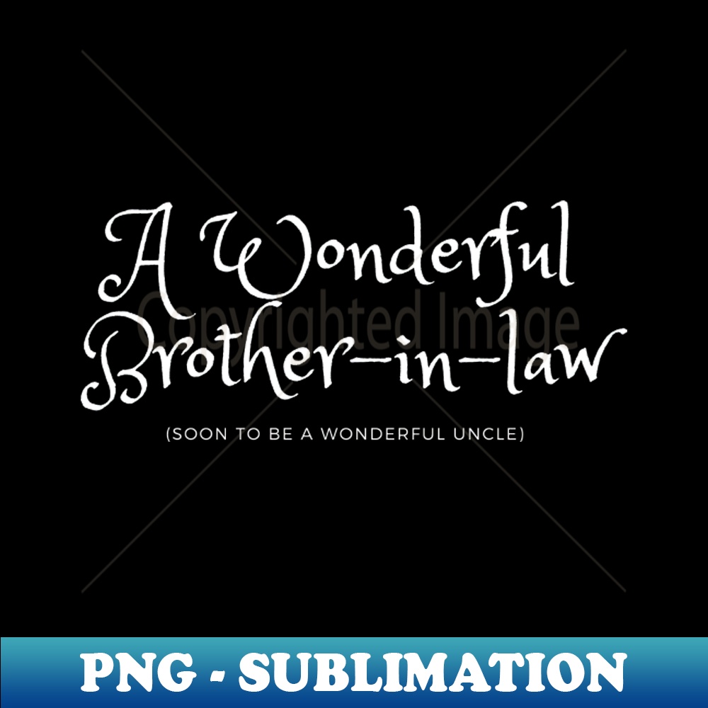 A Wonderful Brother-in-law soon to be a Wonderful Uncle - De | Inspire ...