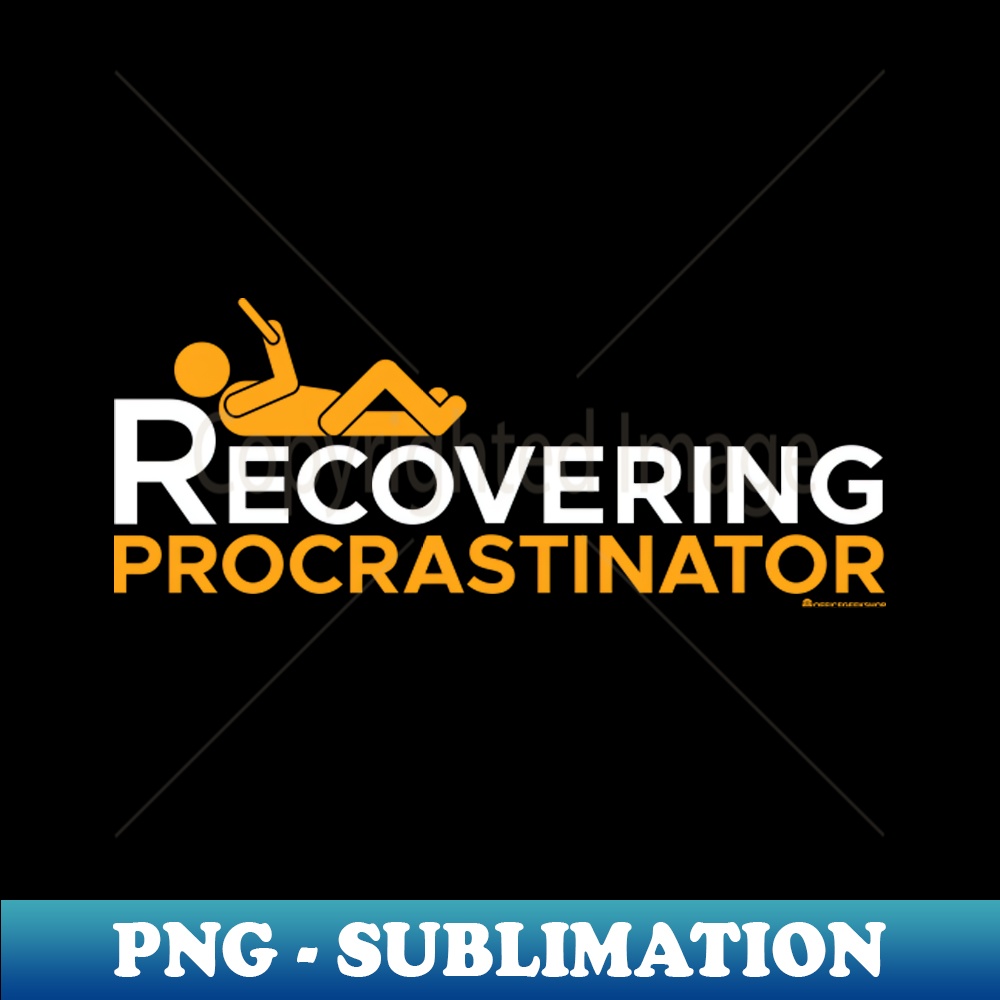RECOVERING PROCRASTINATOR - High-Quality PNG Sublimation Dow | Inspire ...