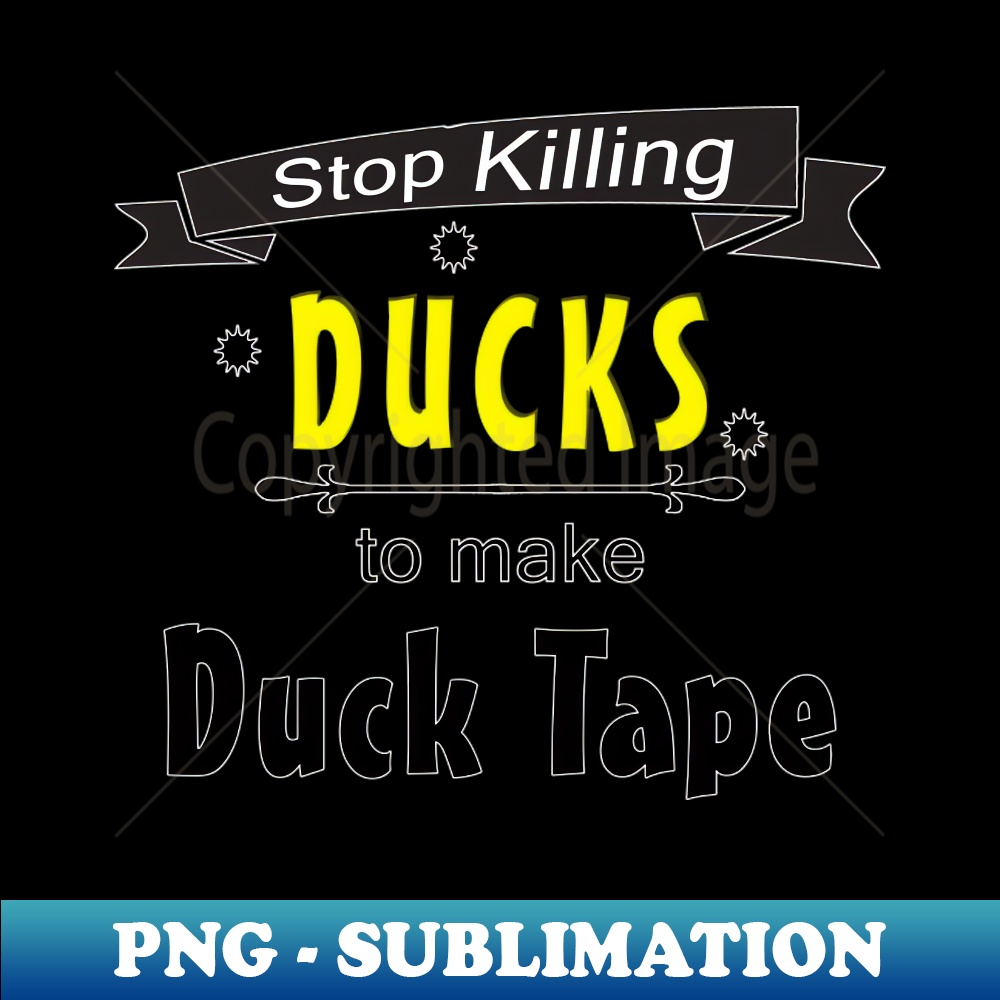 Stop Killing Ducks To Make Duck Tape - Elegant Sublimation P | Inspire ...