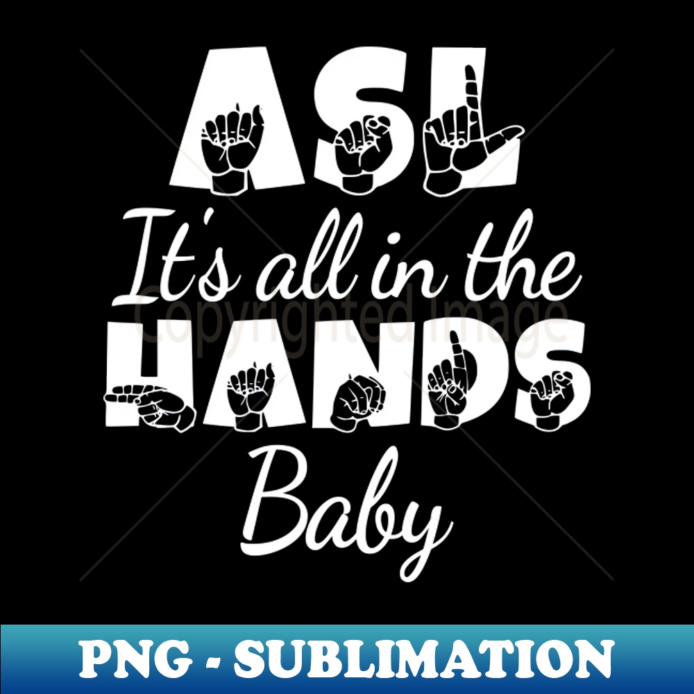 ASL Its All In The Hands Baby American Sign Language Vibes | Inspire Uplift