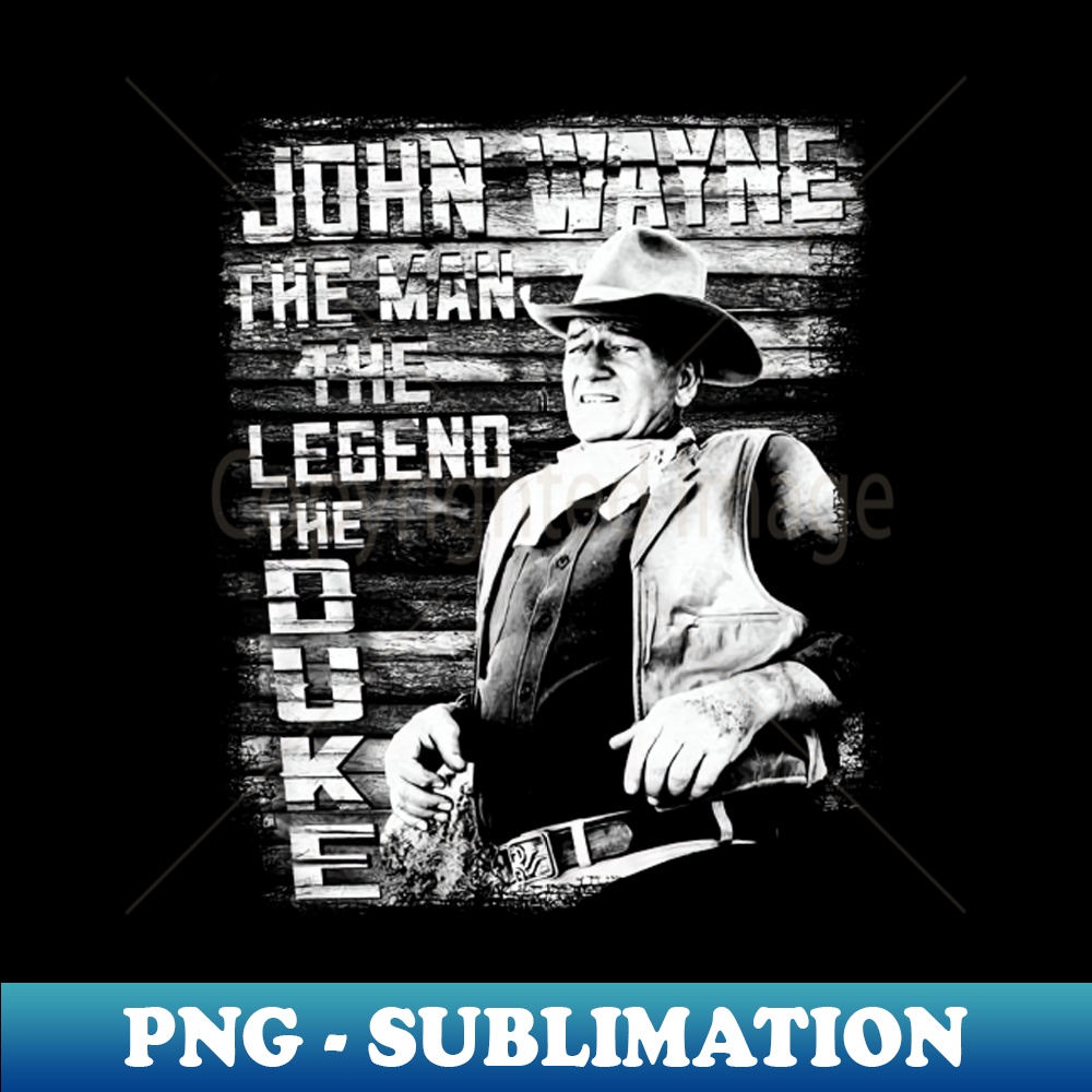 JOHN WAYNE The Legend - High-Quality PNG Sublimation Downloa | Inspire Uplift
