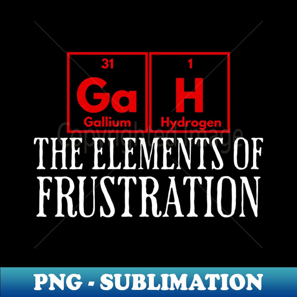 GaH The Elements of Frustration - Decorative Sublimation PNG | Inspire ...
