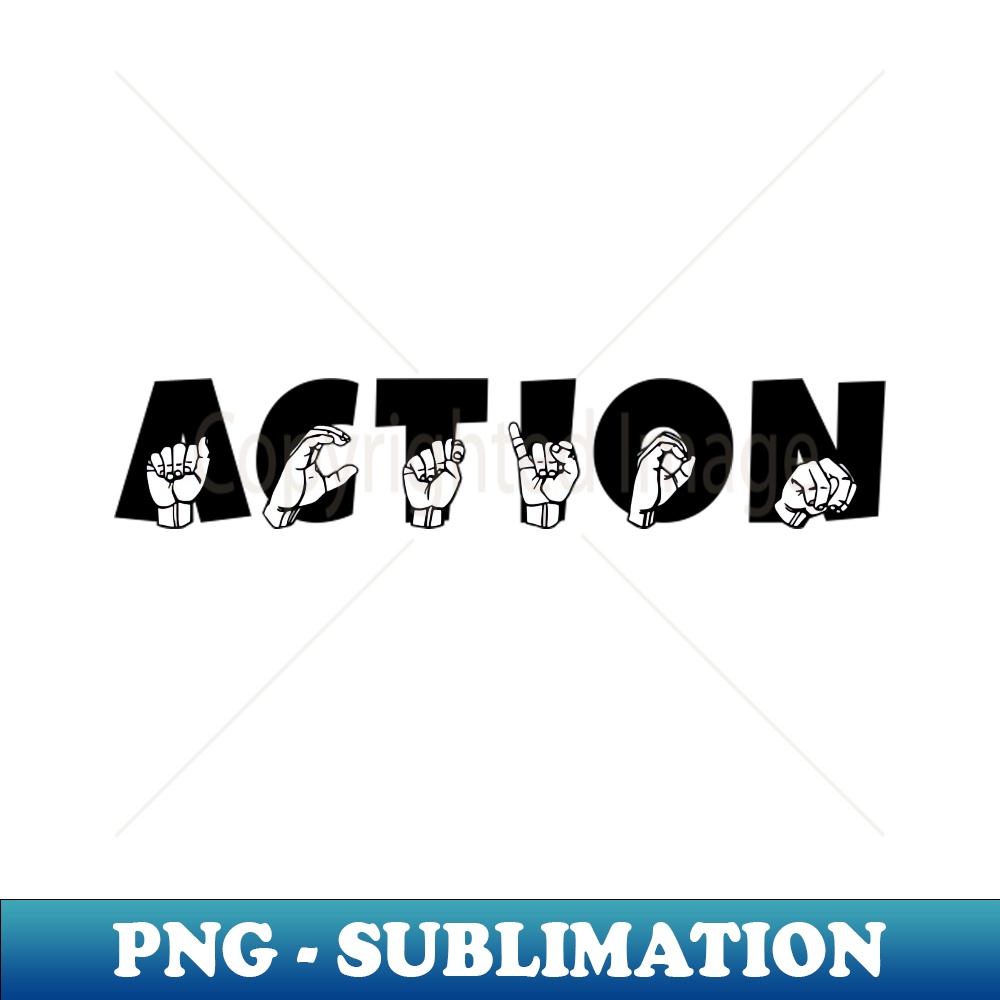 ACTION ASL Sign Language Design - High-Quality PNG Sublimati | Inspire ...