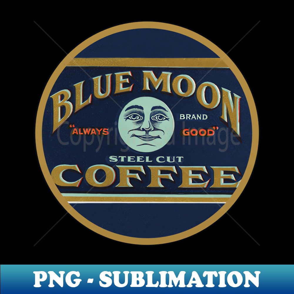 Blue Moon Steel Cut Coffee - Premium PNG Sublimation File - | Inspire ...