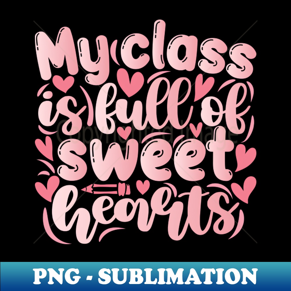 My class is full of sweethearts - PNG Transparent Sublimatio - Inspire ...