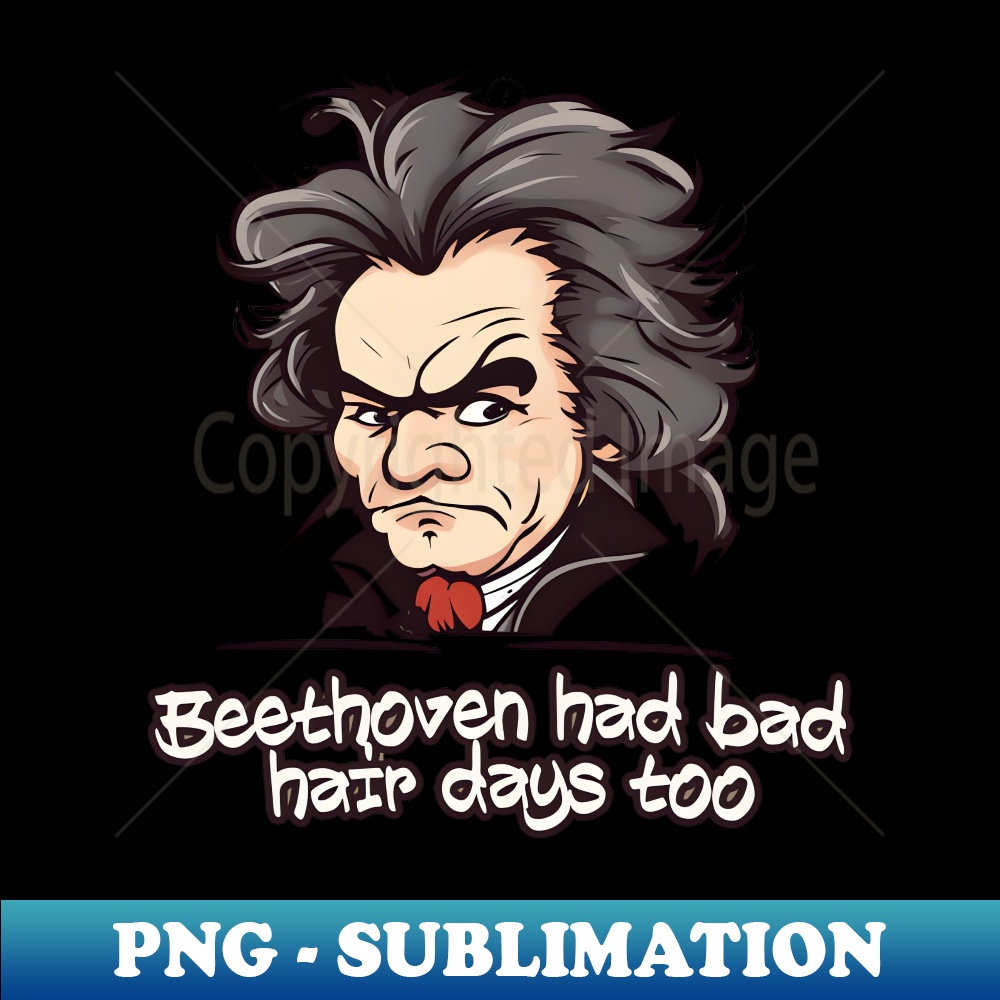 Beethoven had bad hair days too - Modern Sublimation PNG Fil | Inspire ...