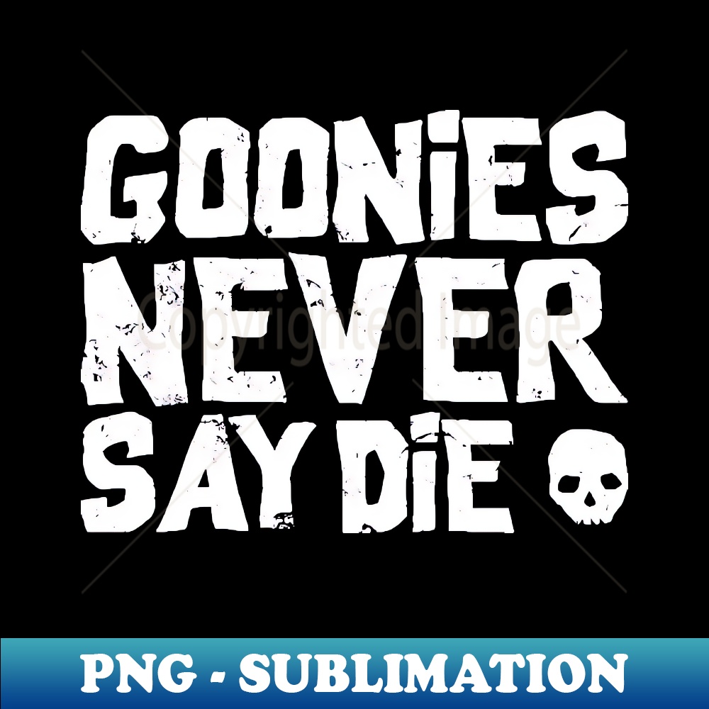From the amazing 80s Goonies never say die - Premium PNG Sub | Inspire ...