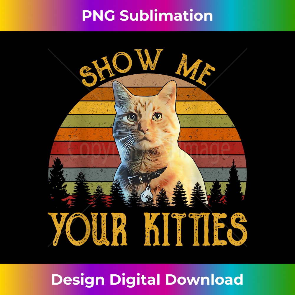 Vintage Retro Show Me Your Kitties Funny Cat Ki - Artisanal | Inspire ...
