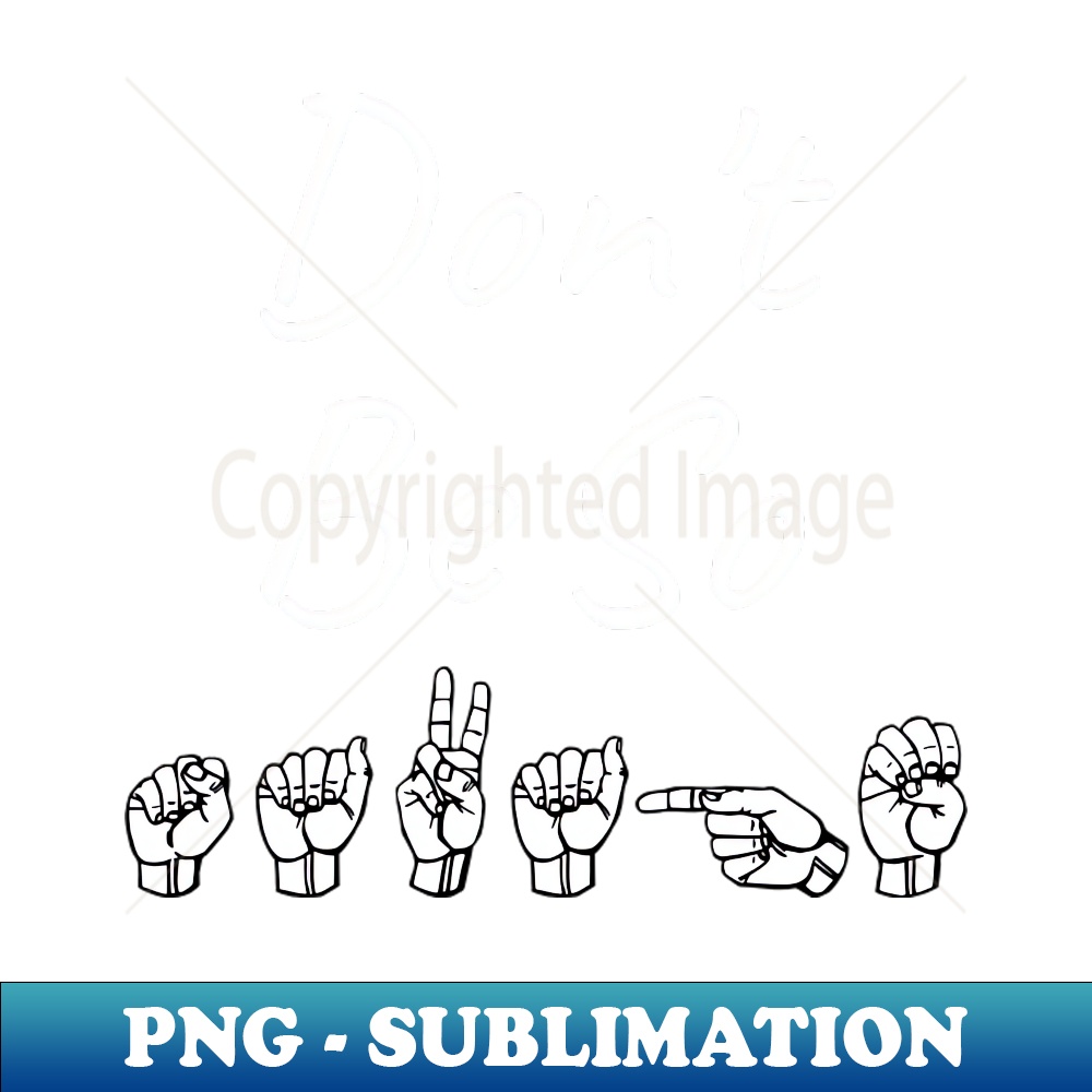 DONT BE SO SAVAGE ASL Sign Language Design - Signature Subli | Inspire ...