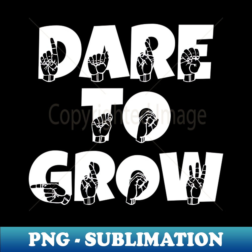 Dare To Grow text with Sign language black and white design | Inspire ...
