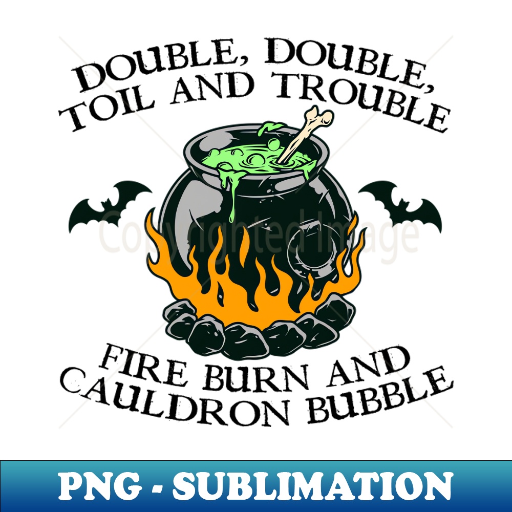Double Double Toil and Trouble - Instant PNG Sublimation Dow | Inspire ...