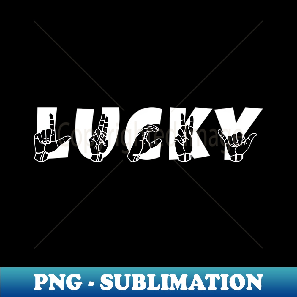 LUCKY ASL Sign Language Design - PNG Transparent Sublimation - Inspire ...