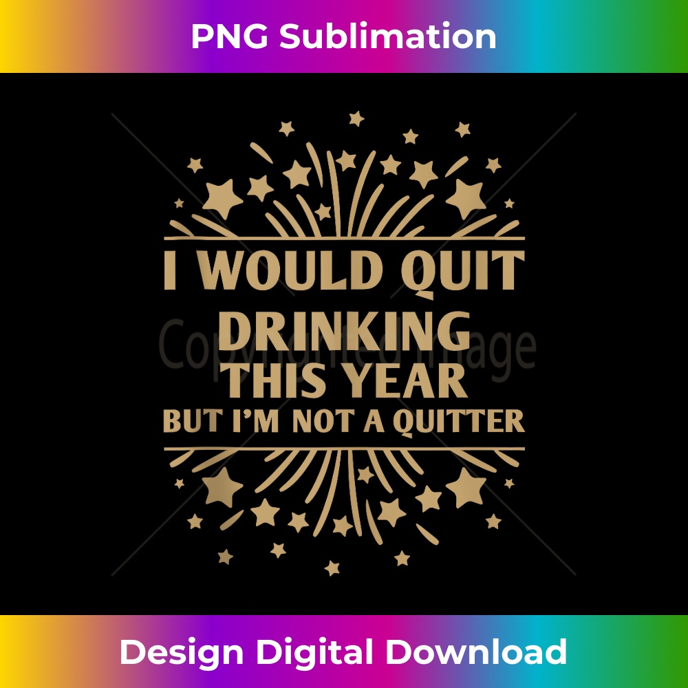 I Would Quit Drinking This Year Funny Happy New Year Humor T | Inspire Uplift