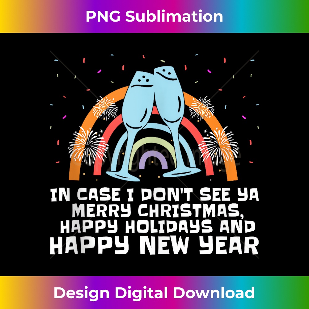 In Case I Dont See You Funny Happy New Year Humor NYE Tank - | Inspire ...