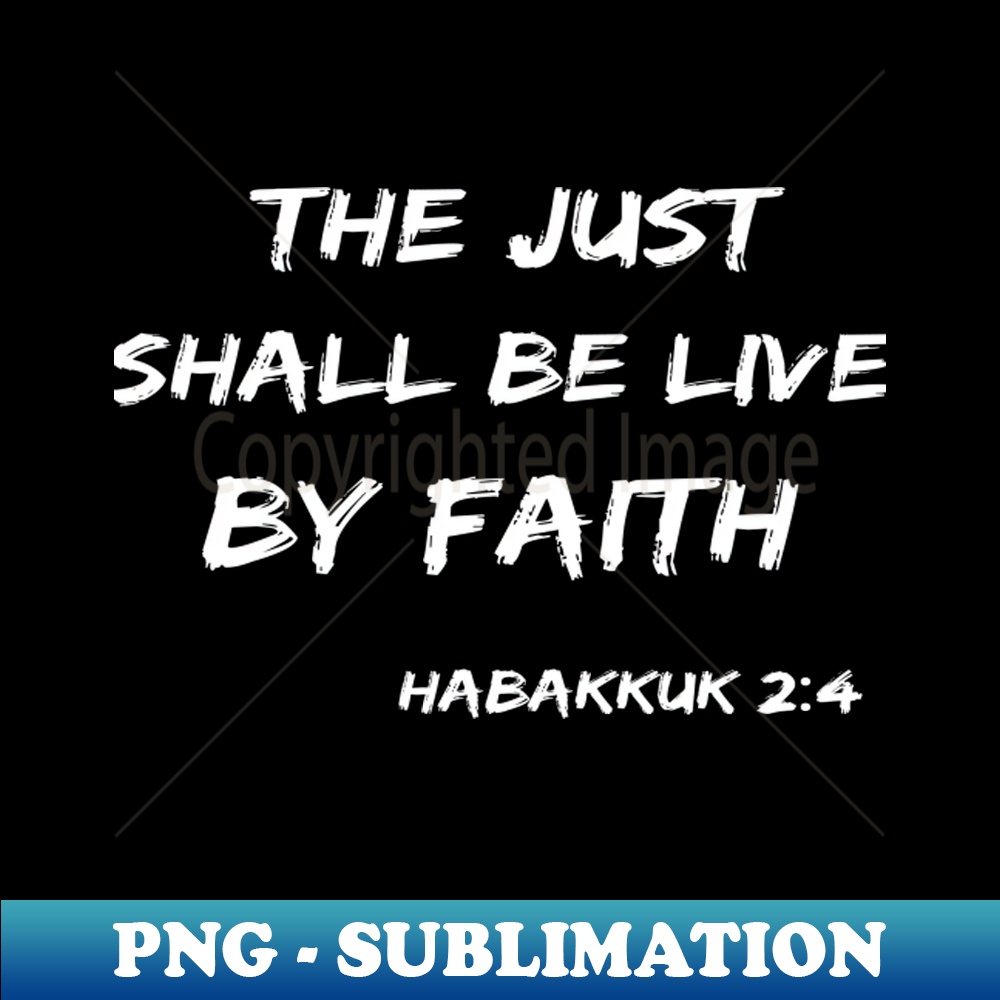 The just shall be live by faith bible verse - Premium Sublim - Inspire ...