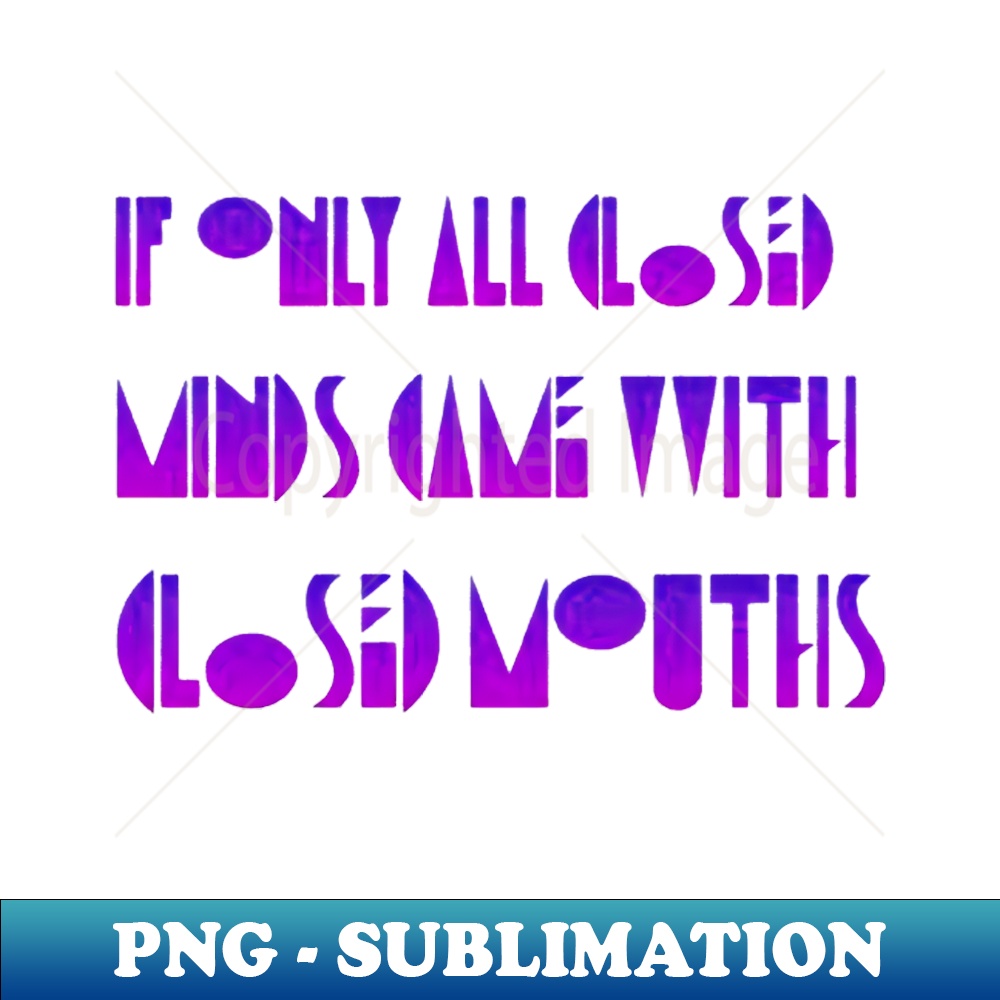 If Only Closed Minds Came with Closed Mouths Pride Quote - P | Inspire ...