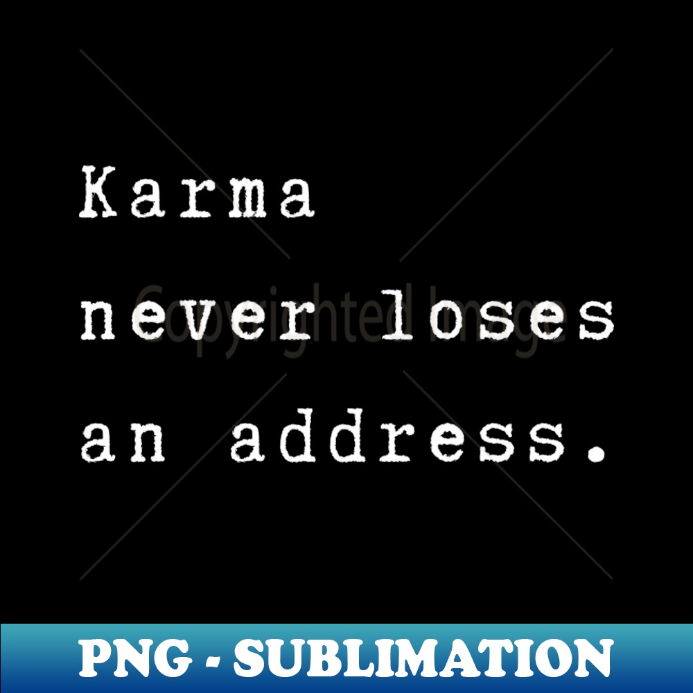 Karma never loses an address Karma will hit you back Spiritu | Inspire ...