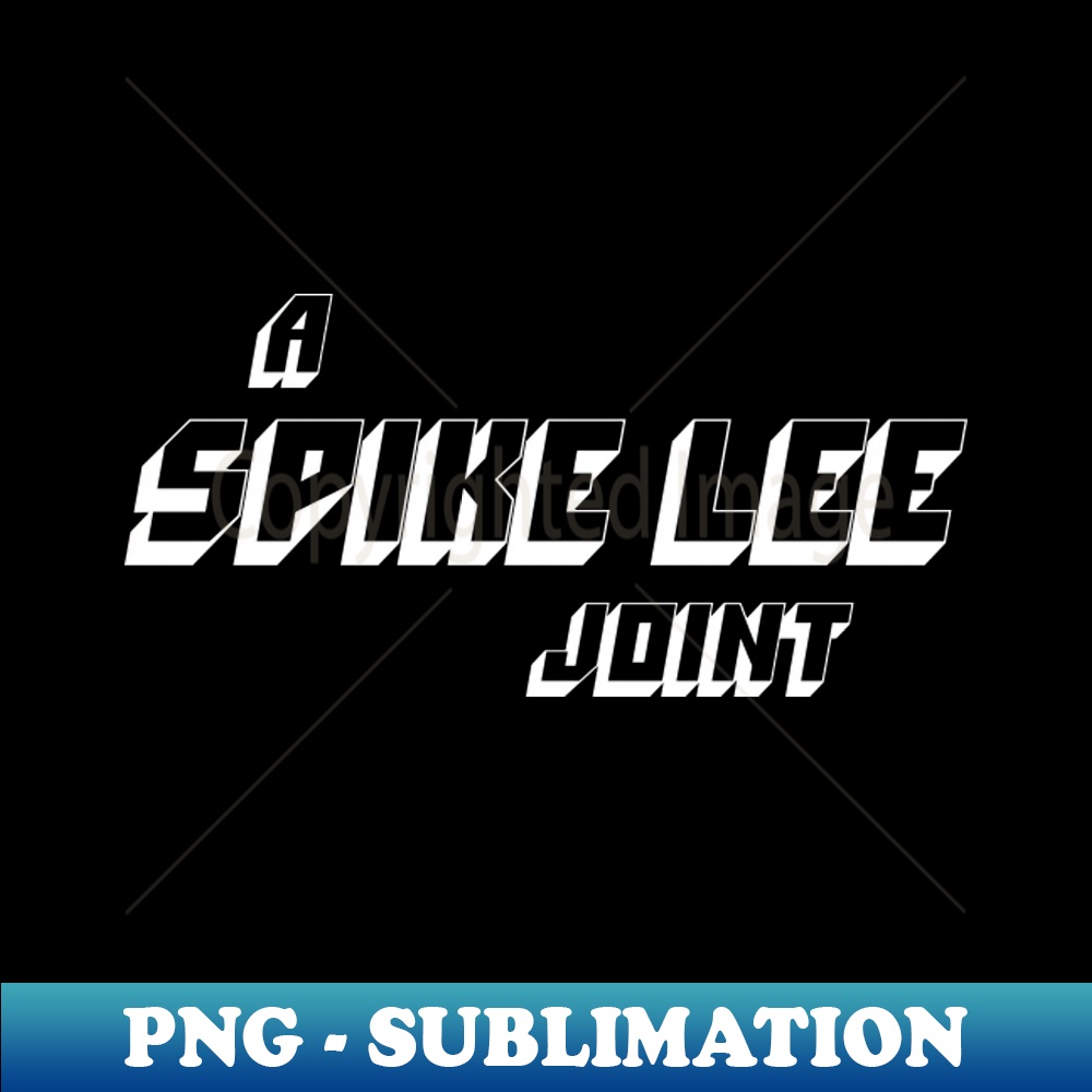 A Spike Lee Joint - Premium Sublimation Digital Download - S | Inspire ...