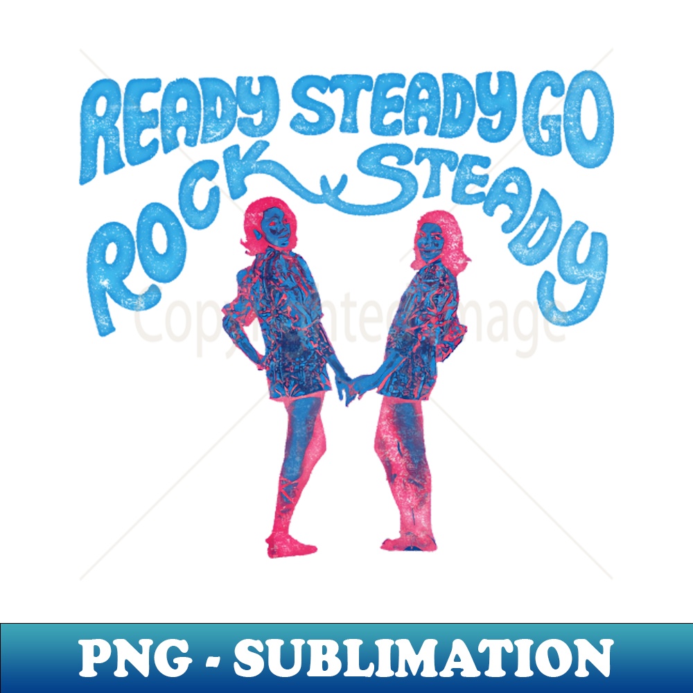 Ready Steady Go Rock Steady - Creative Sublimation PNG Downl | Inspire ...