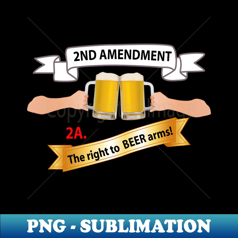 2nd Amendment 2A - The right to Beer Arms X 300 - PNG Transp | Inspire ...