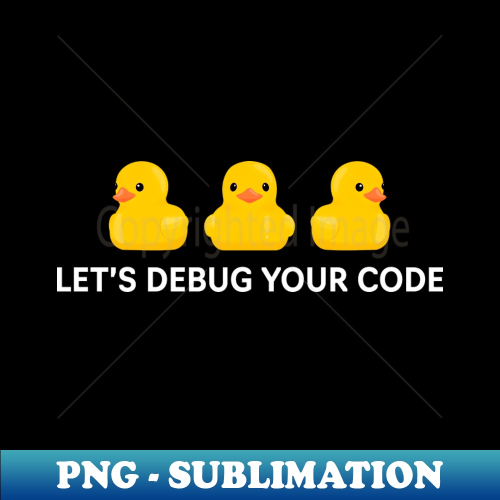LETS DEBUG YOUR CODE RUBBER DUCKIES - PNG Transparent Digita | Inspire ...