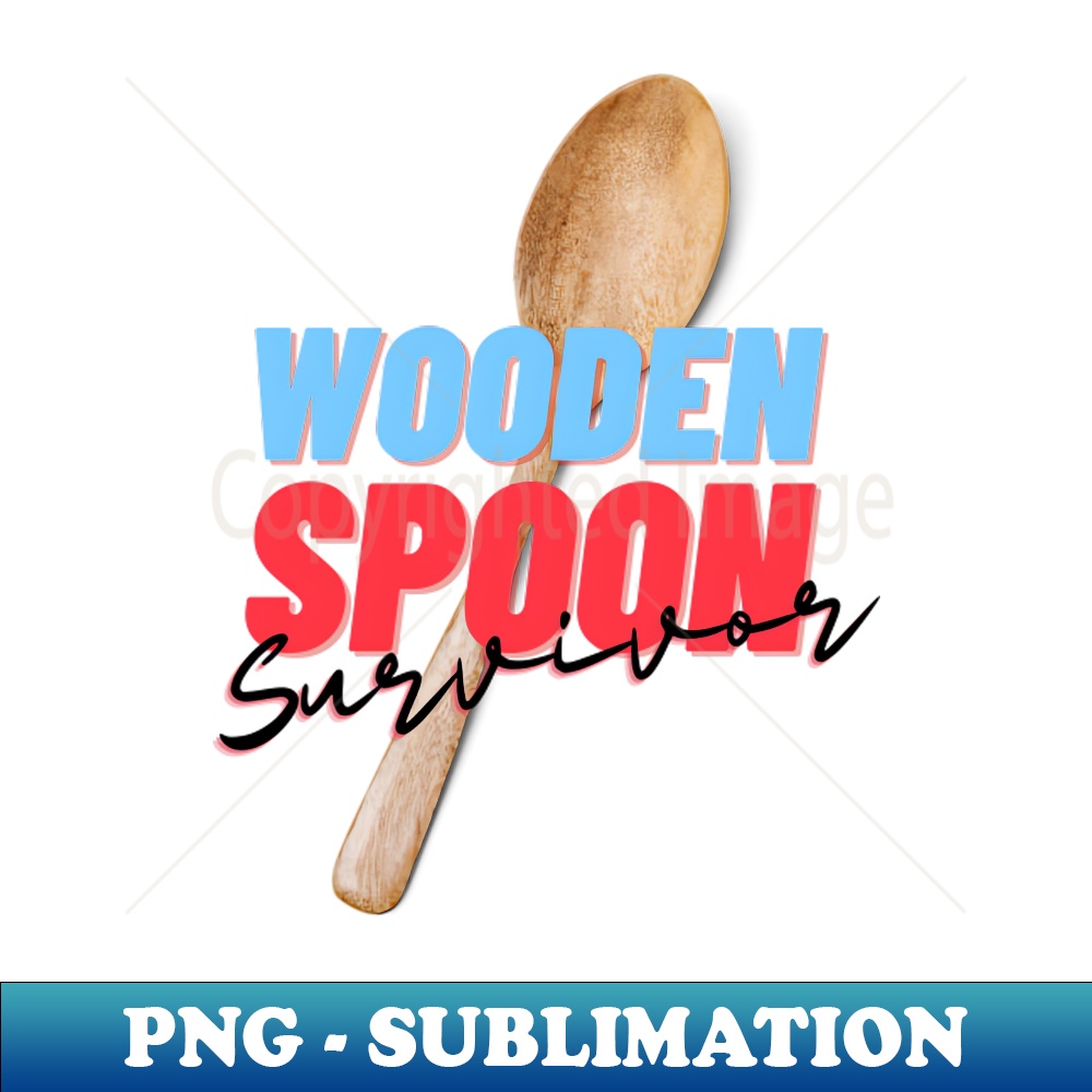 Wooden Spoon Survivor - Special Edition Sublimation PNG File - Inspire ...