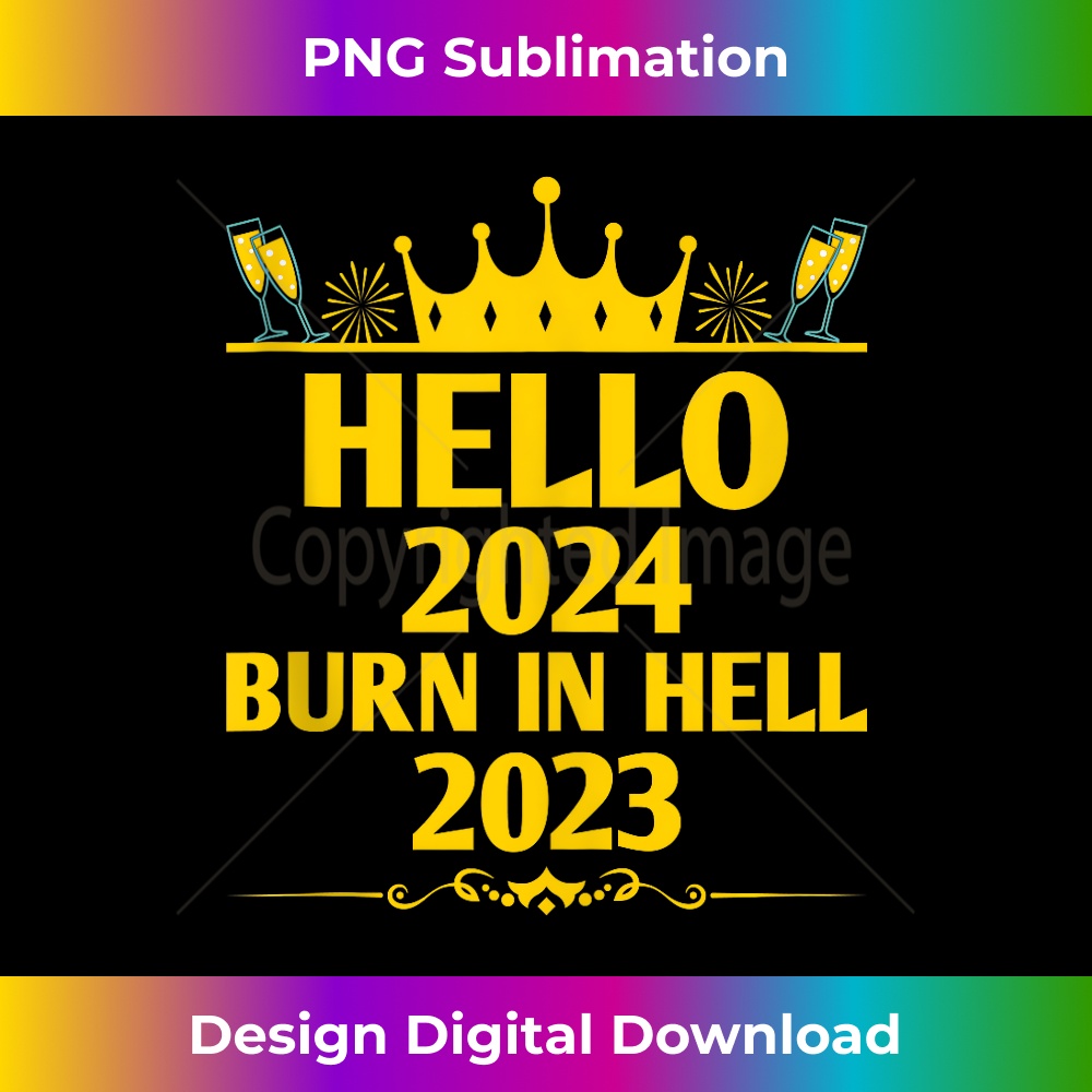 Hello 2024 Burn in Hell 2023 Happy New Year Funny NYE Humor - Inspire ...