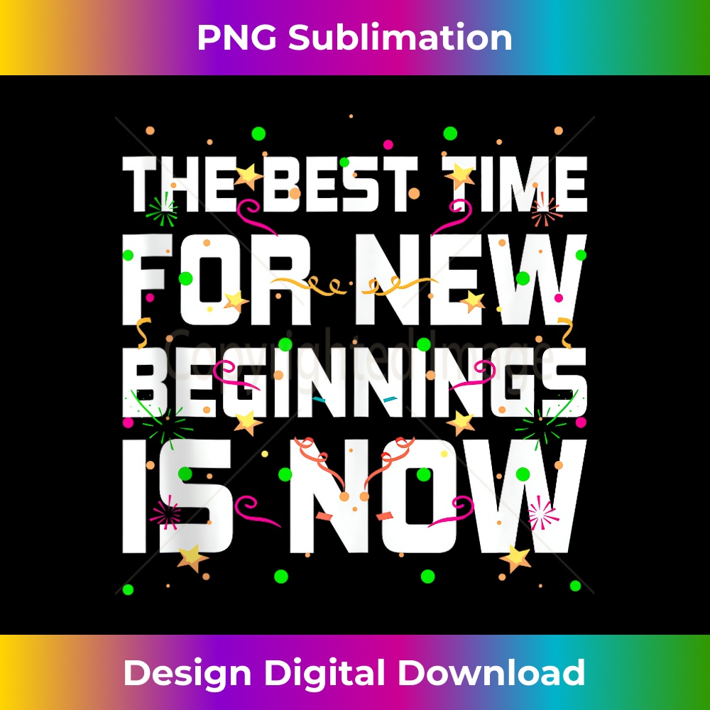 Best Time for New Beginnings Is Now Happy New Year Sayings T - Inspire Uplift