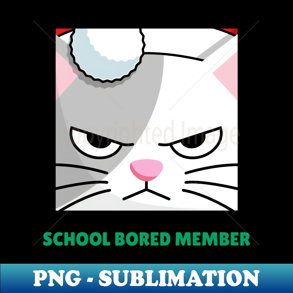 School Bored Member - Special Edition Sublimation PNG File - | Inspire ...