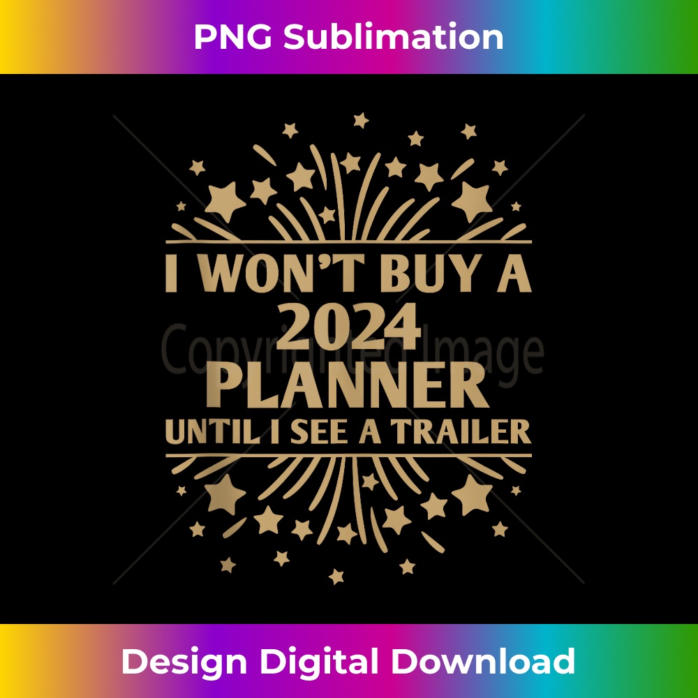 No 2024 Plans Until I See the Trailer Happy New Year Pun NYE | Inspire ...