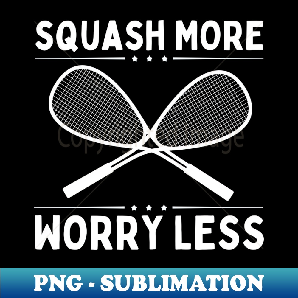 Squash More Worry Less - PNG Transparent Sublimation Design - Inspire ...