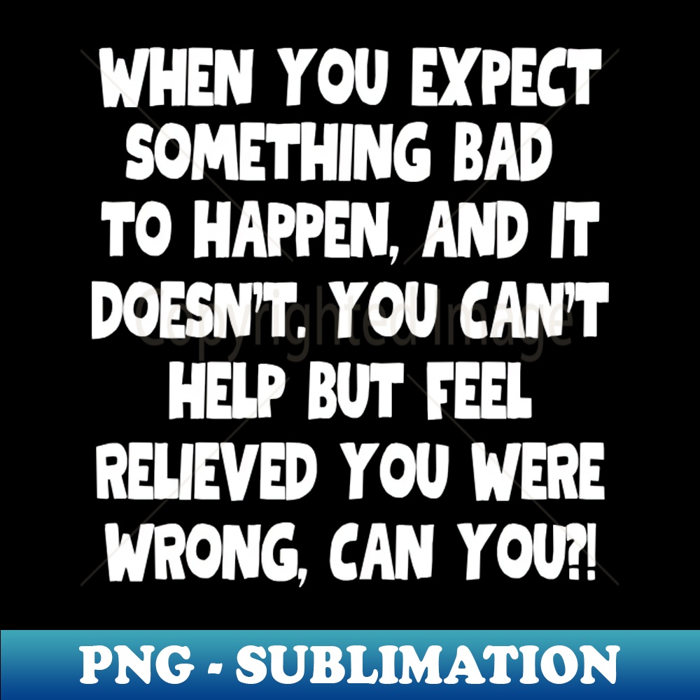 Phew I was wrong - Premium PNG Sublimation File - Perfect fo | Inspire ...