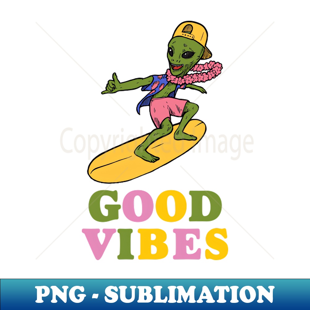Good Vibes Galactic Rides Hang Loose with Our Alien Bro - St | Inspire ...