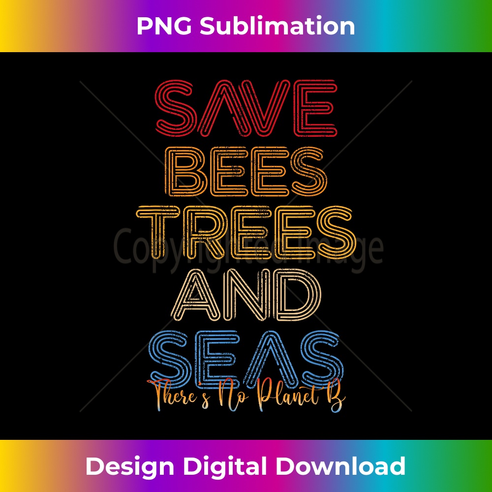 Save The Bees, Trees and Seas There Is No Planet B Earth - C | Inspire Uplift