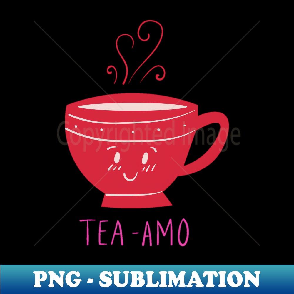 Tea amo - Exclusive PNG Sublimation Download - Revolutionize - Inspire ...