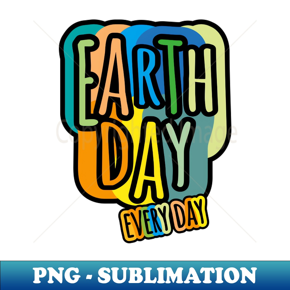 Earth Day Every Day bold colorful fun design - Signature Sub | Inspire ...